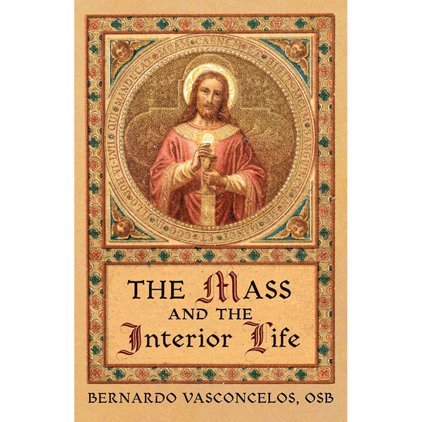The Mass and the Interior Life - Angelus Press