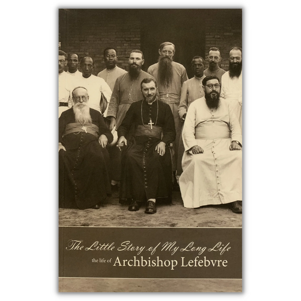 By Archbishop Marcel Lefebvre Tagged "Biography" - Angelus Press