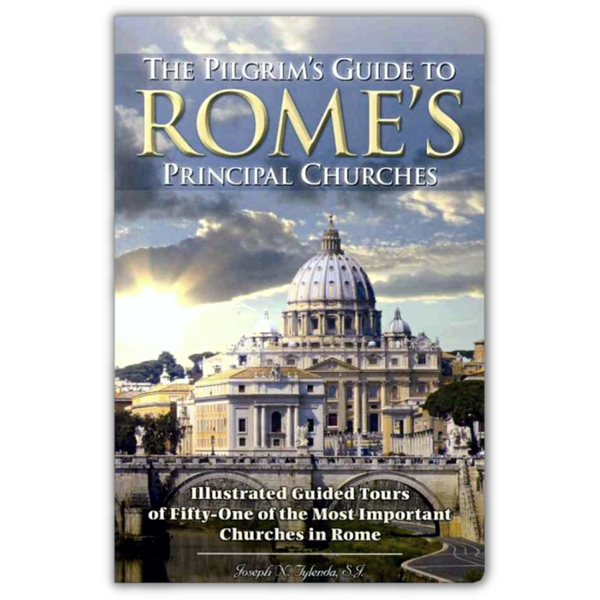 The Pilgrims Guide To Romes Principal Churches - Angelus Press