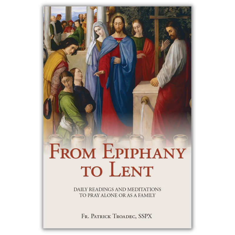 From Epiphany to Lent - Angelus Press