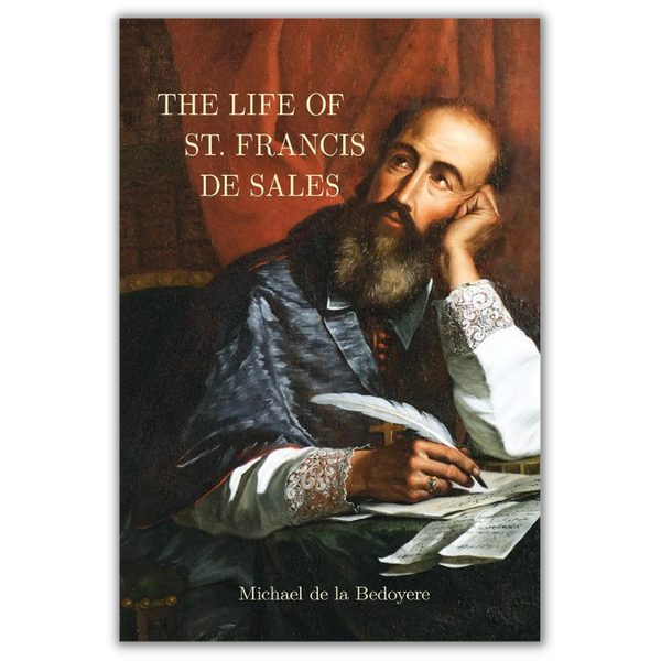 The Life of St. Francis de Sales - Angelus Press