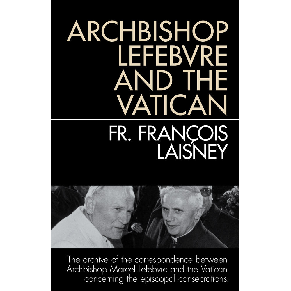 Archbishop Lefebvre And The Vatican - Angelus Press