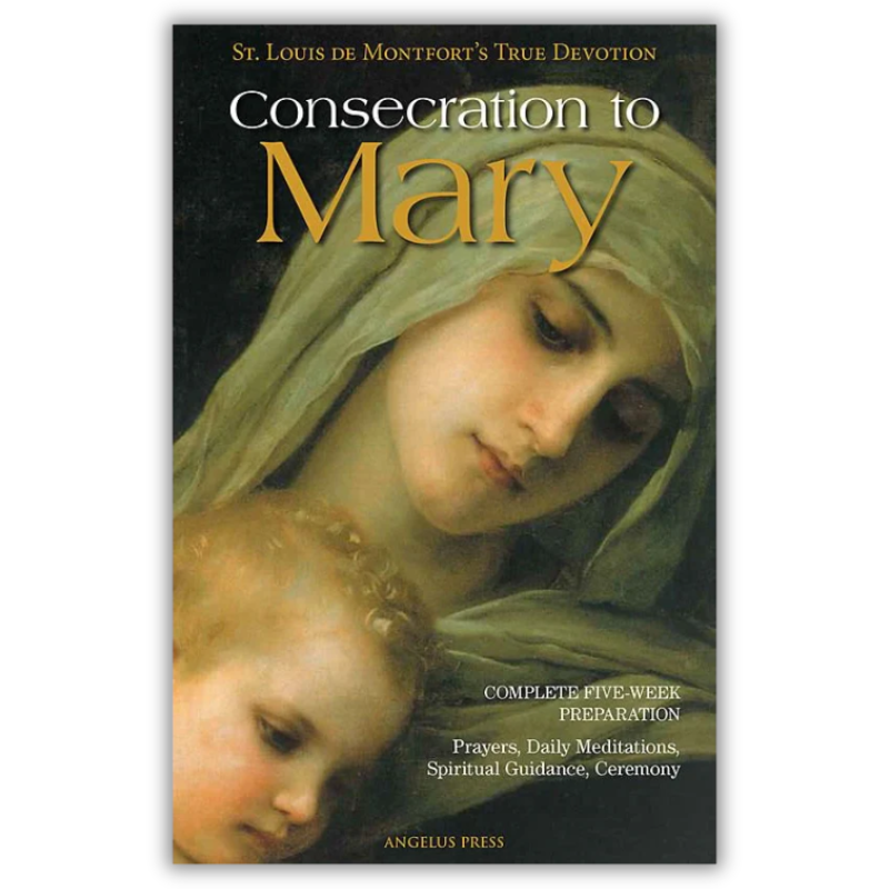 Consecration To Mary - Angelus Press