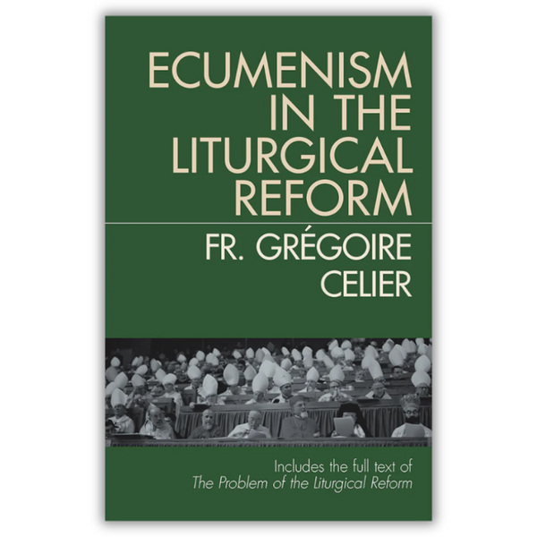Ecumenism in Liturgical Reform and The Problem with Liturgical Reform ...