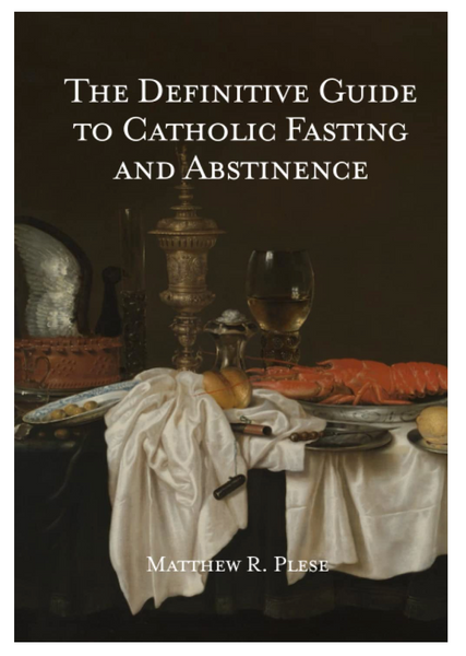 Definitive Guide to Catholic Fasting and Abstinence - Angelus Press