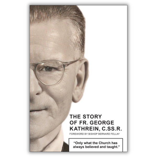 The Story of Fr. George Kathrein - Angelus Press