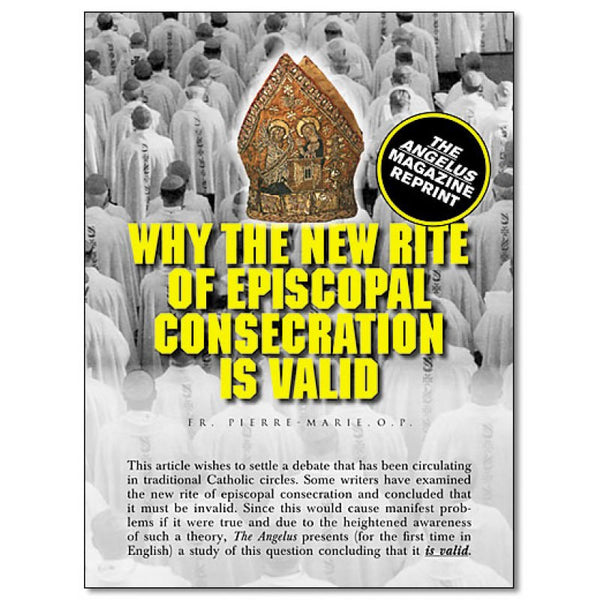 Why The New Rite Of Episcopal Cons Valid - Angelus Press