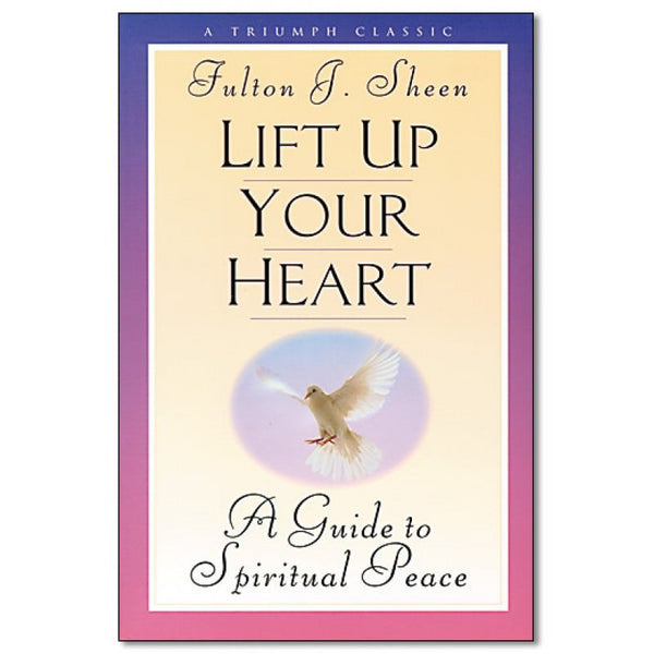 Lift Up Your Heart - Angelus Press