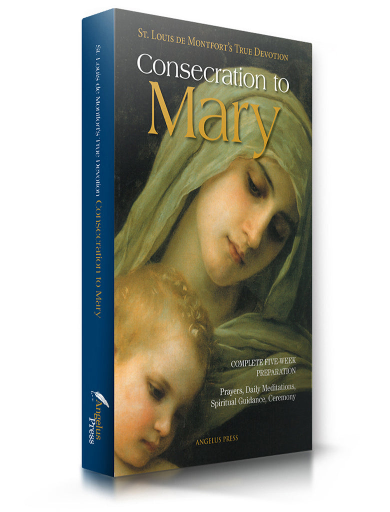 Consecration To Mary - Angelus Press