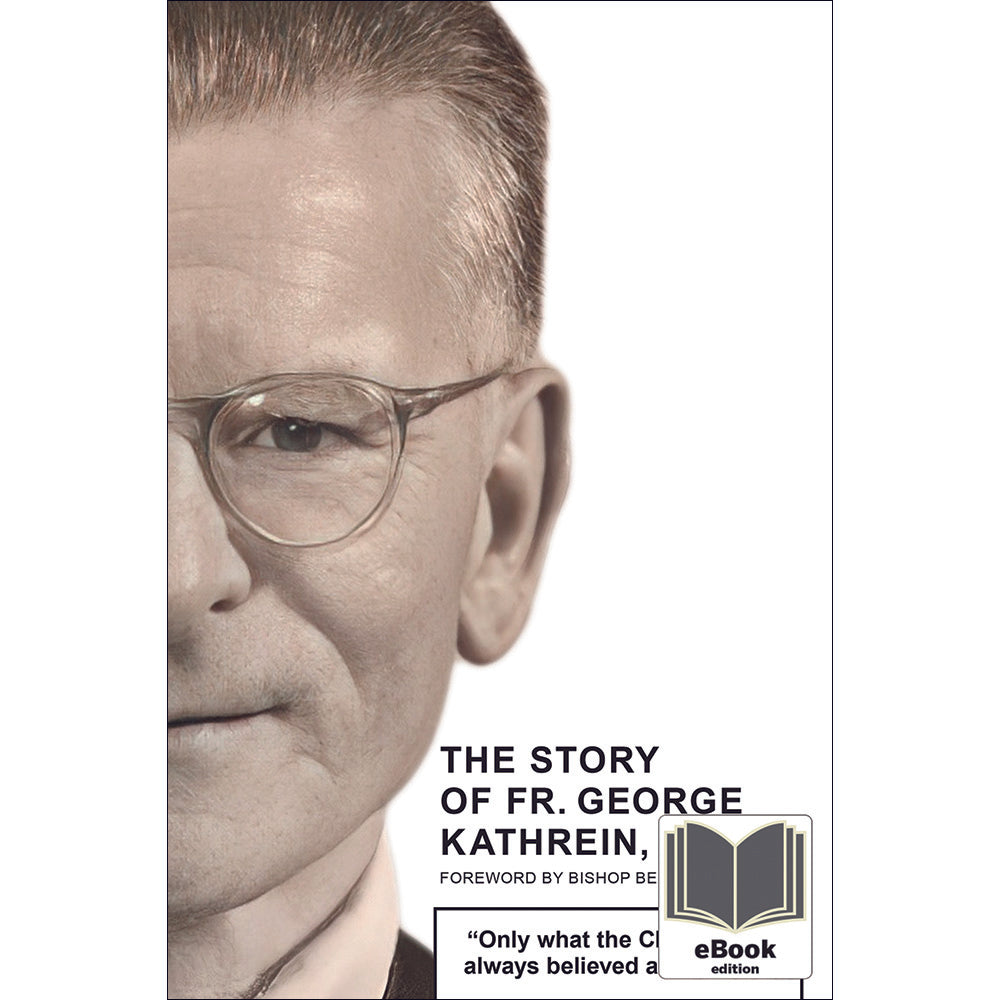 The Story of Fr. George Kathrein eBook - Angelus Press